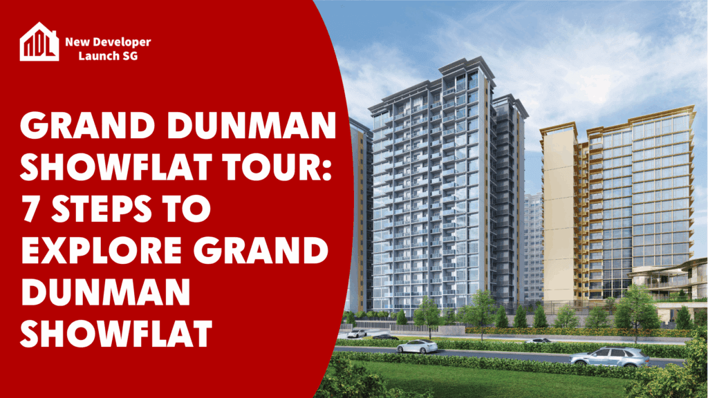 Grand Dunman Showflat Tour — Singapore Property Guide 2026